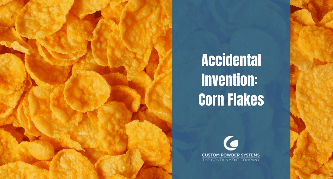 Accidental Invention: Corn Flakes | Custom Powder Systems